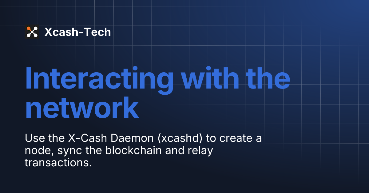 Interacting with the network | Xcash-Tech