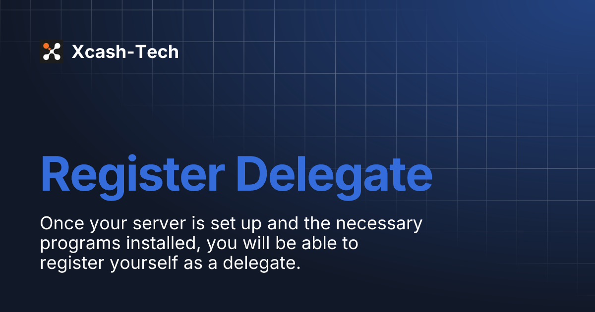Register Delegate | Xcash-Tech